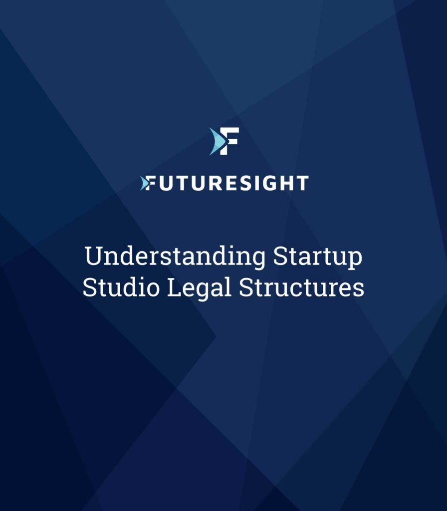 Understanding Startup Studio Legal Structures - FutureSight